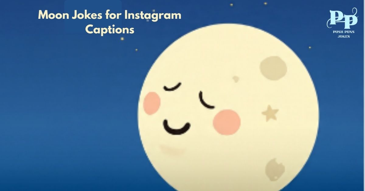 175+Moon Jokes That Will Leave You Over the Moon - Push Puns Jokes